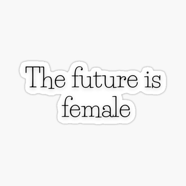 "The future is female Sticker" Sticker for Sale by colorsence | Redbubble