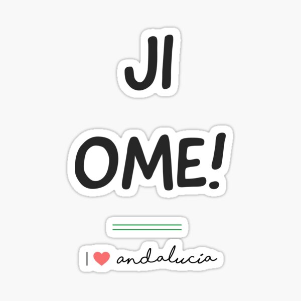 "JI OME - BEST OF ANDALUSIA - ANDALUCIA - OME - QUOTES " Sticker for ...