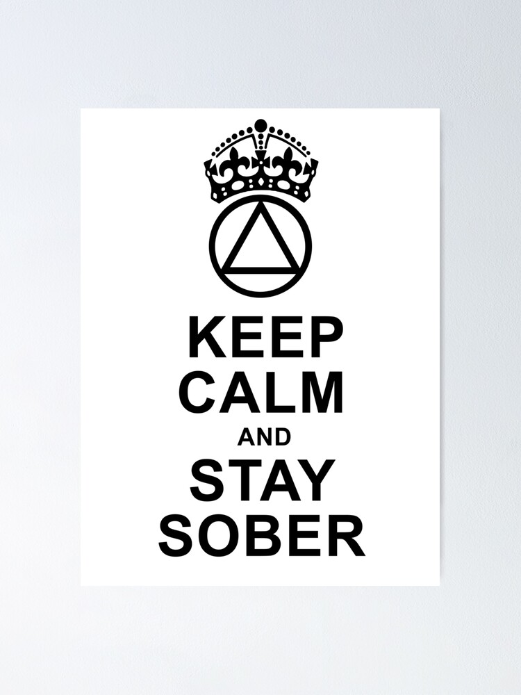 "Keep Calm, Stay Sober" Poster for Sale by RecoveryGift | Redbubble
