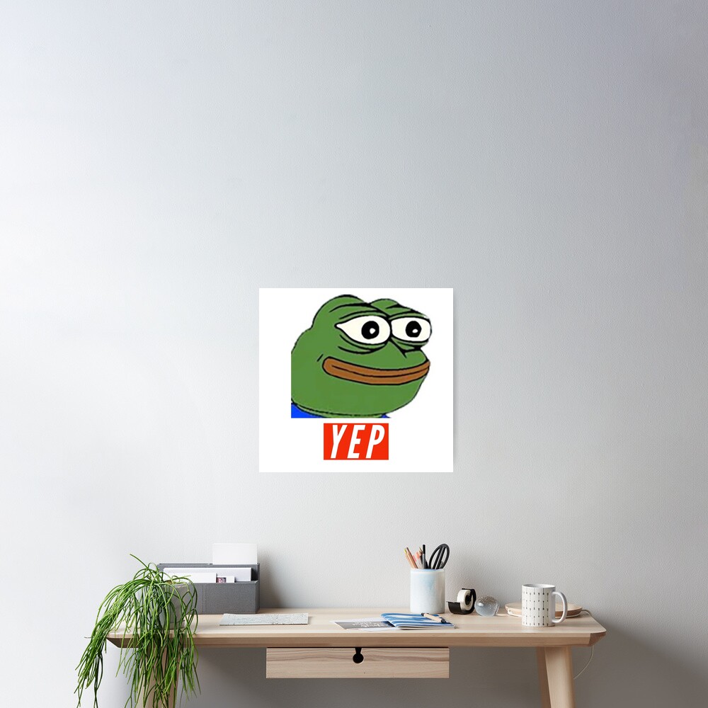 "YEP Pepe Frog Twitch Emote" Poster for Sale by LuckyLyd | Redbubble