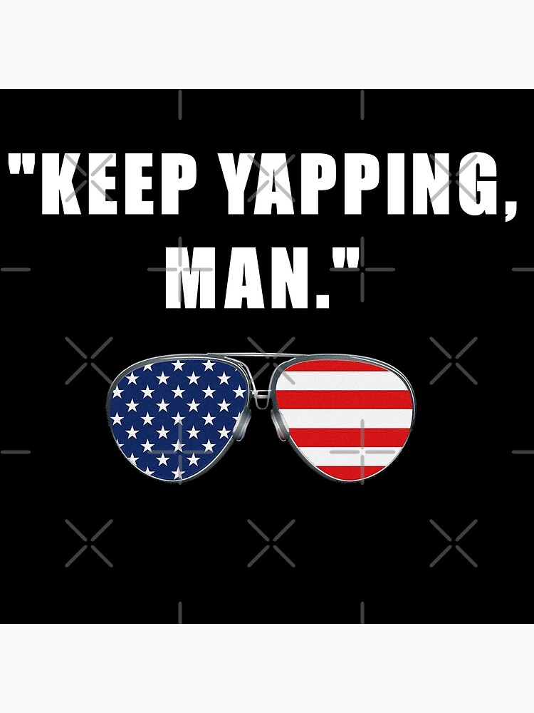 "Keep Yapping, Man - with glasses" Poster for Sale by m1kels | Redbubble