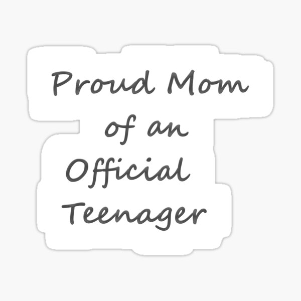 "Proud Mom of Official Teenager , Official Teenager , Mom of Teen , Mom ...