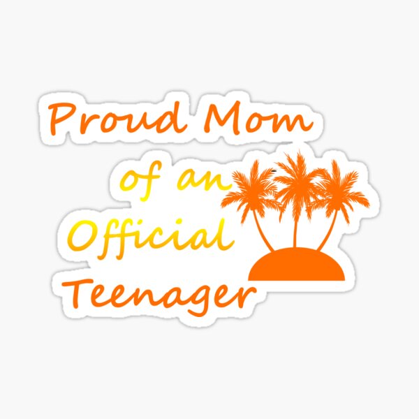 "Proud Mom of Official Teenager , Official Teenager , Mom of Teen , Mom ...