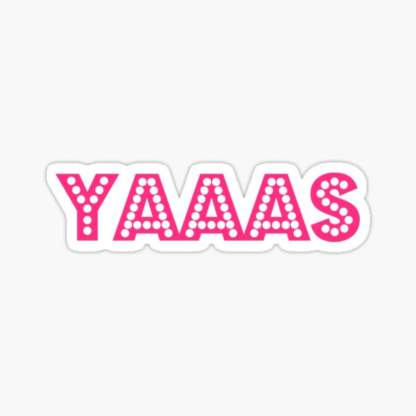 Yaaas Gifts & Merchandise | Redbubble