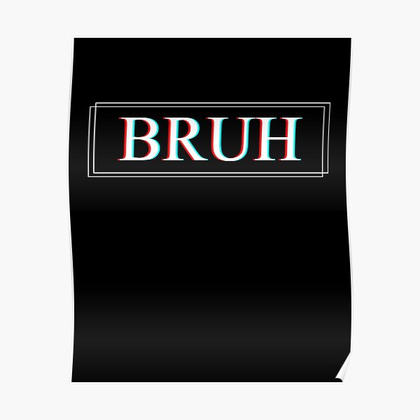 "Bruh 3D" Poster for Sale by BattleGurke | Redbubble