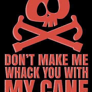 "Whack You With My Cane" Sticker for Sale by Teamtsunami6 | Redbubble