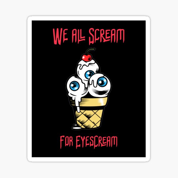 "We All Scream For EyeScream or Eyeball Ice-cream Halloween" Sticker ...
