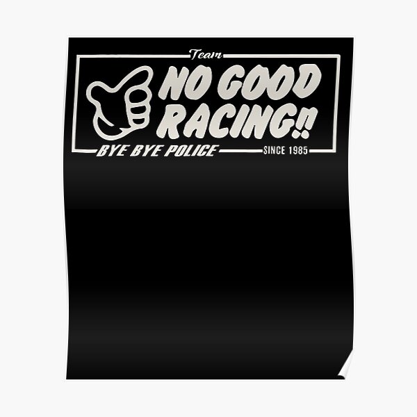 "Team No Good Racing" Poster for Sale by Scarlettole137 | Redbubble