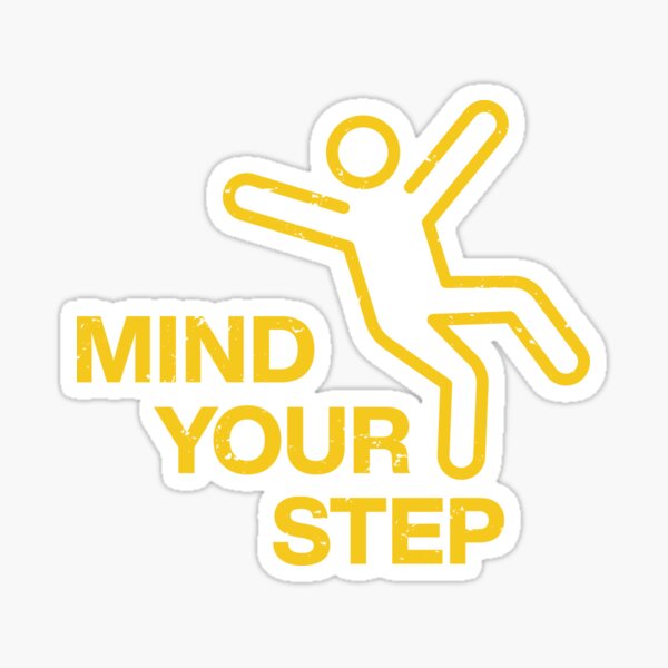 "Mind Your Step" Sticker for Sale by sundayshapes | Redbubble