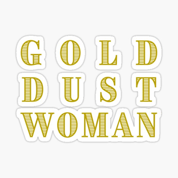 "Gold Dust Woman" Sticker for Sale by millie-and-inez | Redbubble