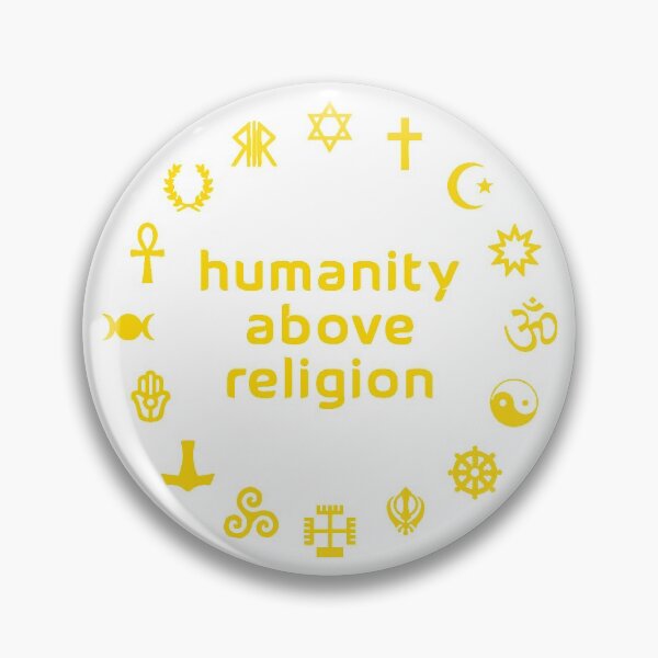 "Humanity Above Religion" Pin for Sale by andikart | Redbubble
