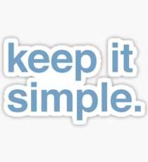 Keep It Simple: Stickers | Redbubble