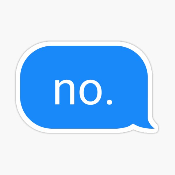 "no. - imessage" Sticker for Sale by Raft | Redbubble