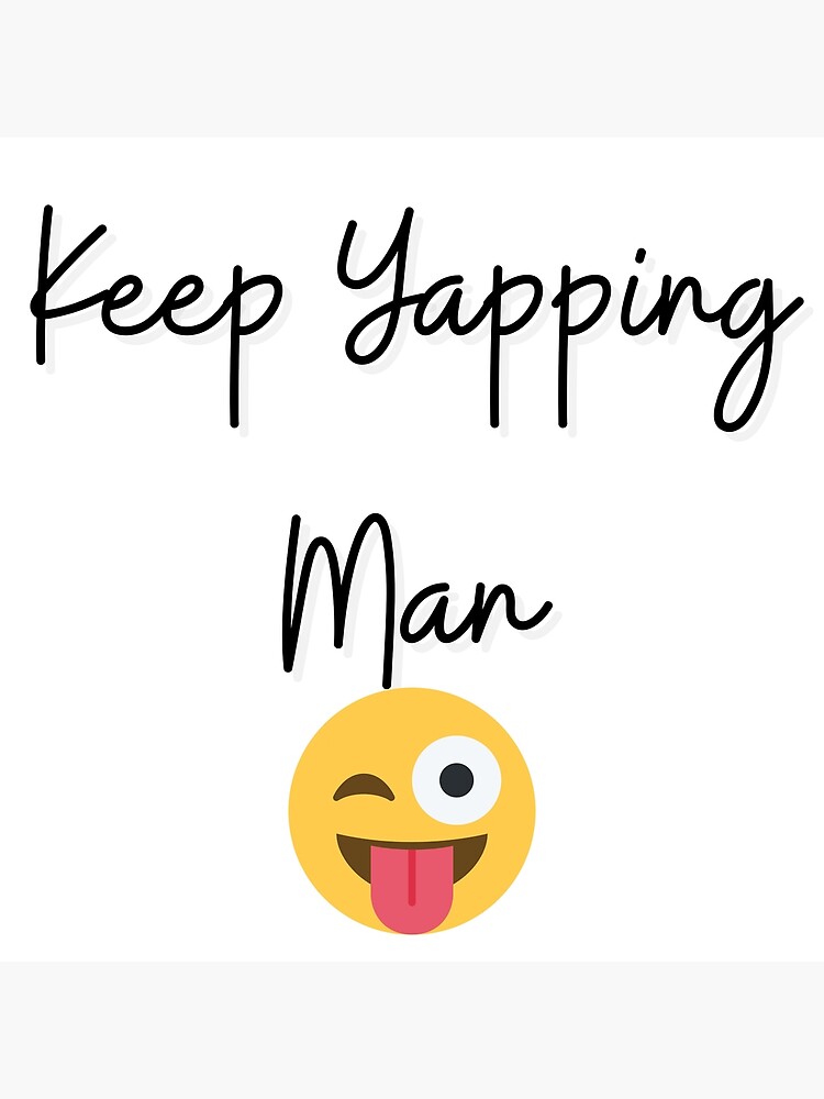 "Keep Yapping Man with Emoji Face" Greeting Card for Sale by ...