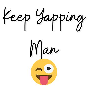 "Keep Yapping Man with Emoji Face" Greeting Card for Sale by ...