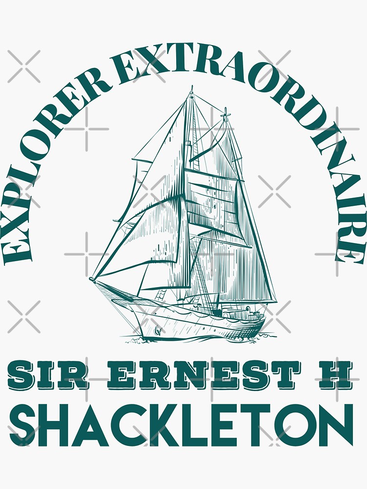 "Sir Ernest Shackleton - The Courageous Hero" Sticker for Sale by ...