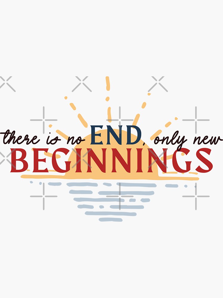 "There is No End, Only New Beginnings. Inspirational Game Quote ...