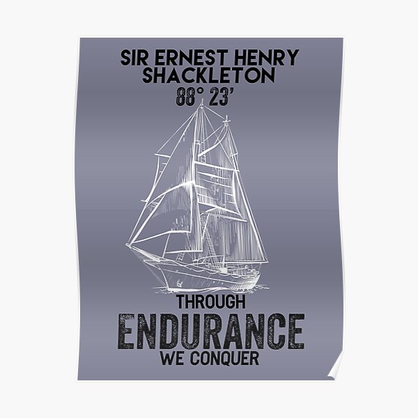 "Sir Ernest Shackleton - Through Endurance We Conquer" Poster by ...