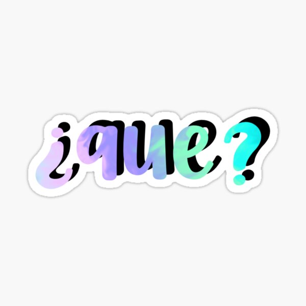 "¿Que?" Sticker for Sale by designs-by-jam | Redbubble