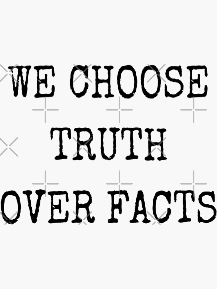 "We Choose Truth Over Facts" Sticker for Sale by MSU-Store | Redbubble