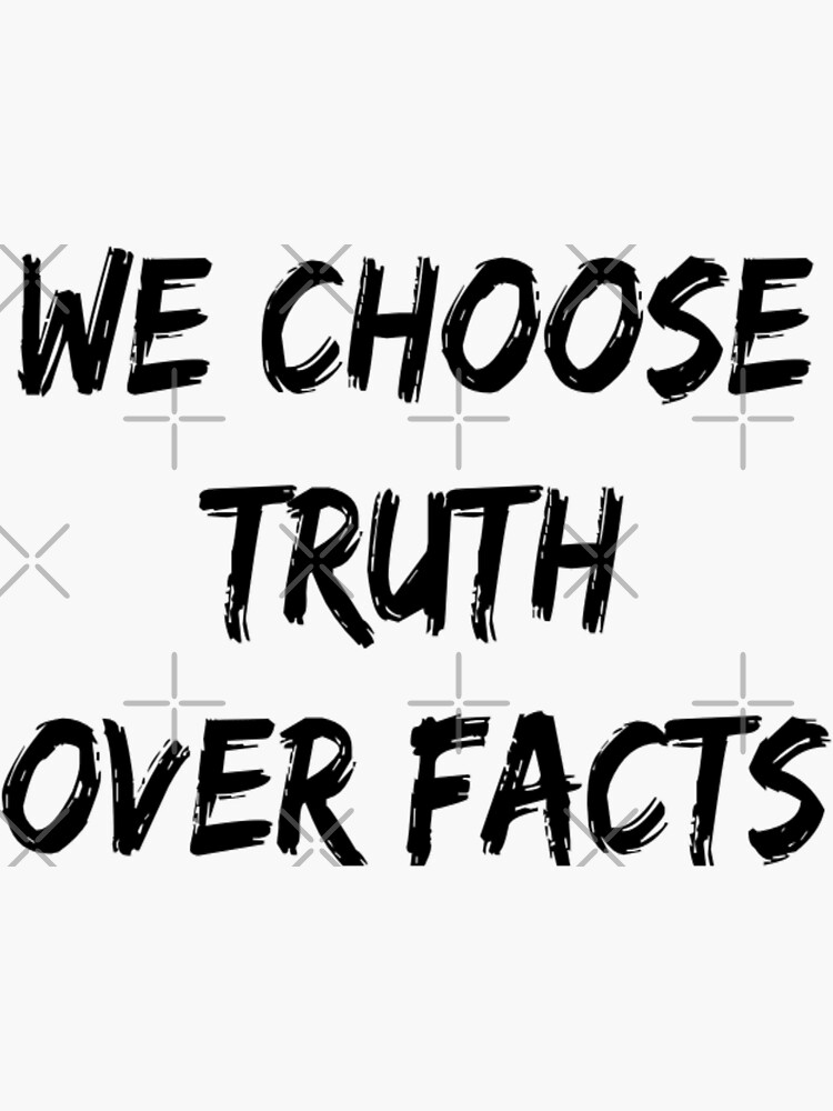 "We Choose Truth Over Facts" Sticker for Sale by MSU-Store | Redbubble