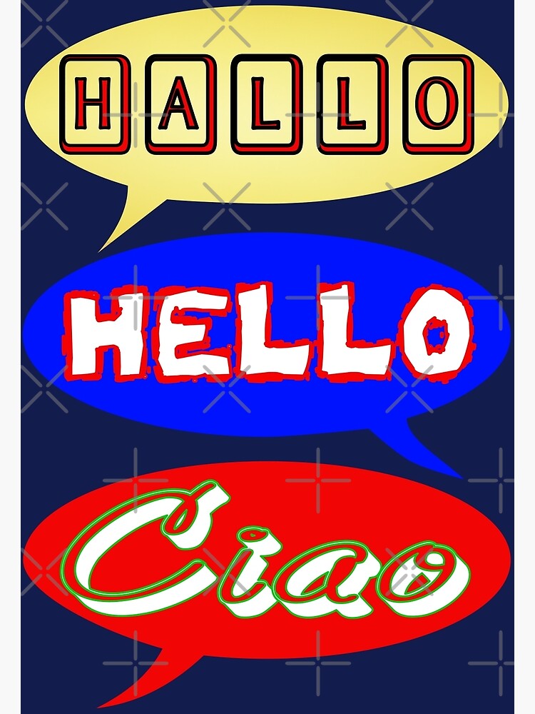 "Hello-Hello-Ciao / greeting in 3 languages" Poster by madrigenum ...