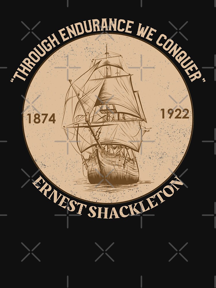 "Sir Ernest Shackleton - Through Endurance We Conquer" T-shirt for Sale ...