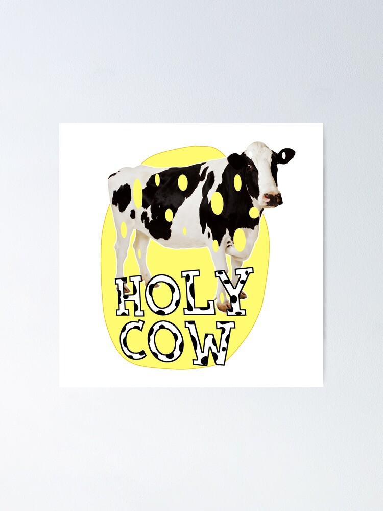 "Holy Cow" Poster by loganferret | Redbubble