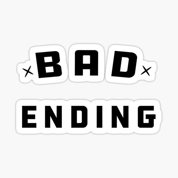"Bad ending" Sticker for Sale by Minastore | Redbubble