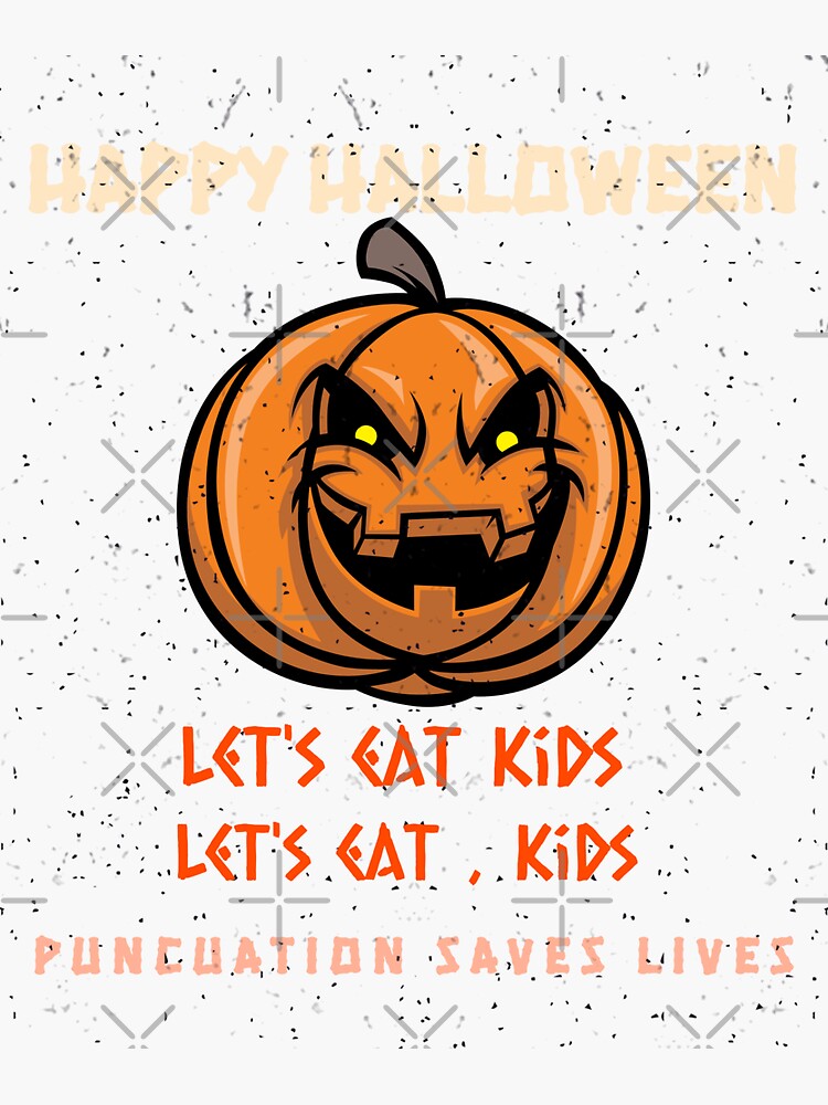 "Punctuation Saves Lives Lets Eat Kids Funny English Grammar Halloween ...