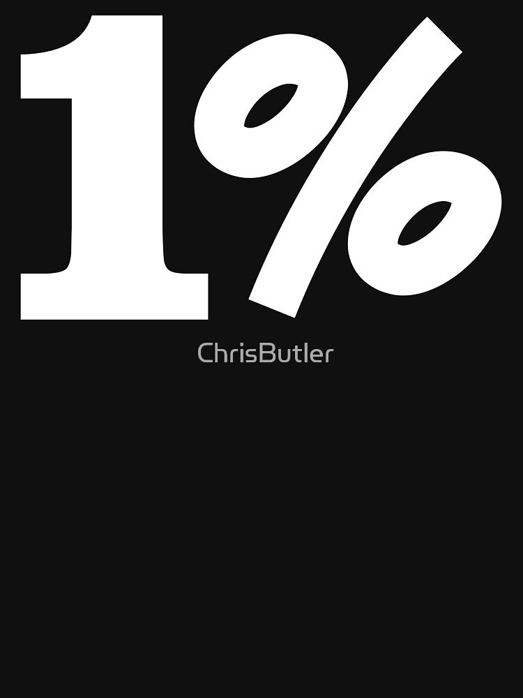 "1%" T-shirt for Sale by ChrisButler | Redbubble | 1 t-shirts - 1 ...