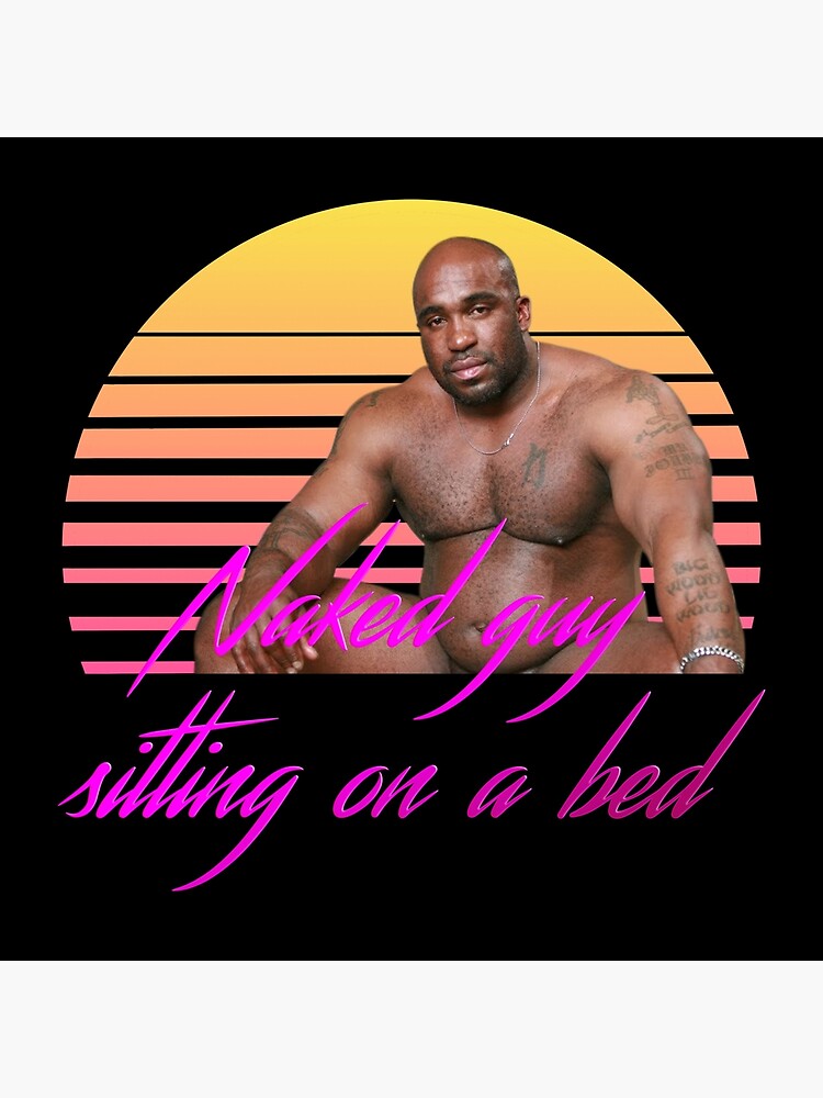 Barry Wood Naked Guy Sitting On A Bed Vaporwave Poster For Sale By Ettore13 Redbubble
