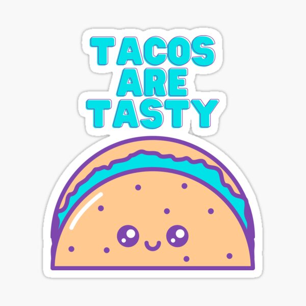 "Tacos Are Tasty" Sticker by ellaxcardoso | Redbubble