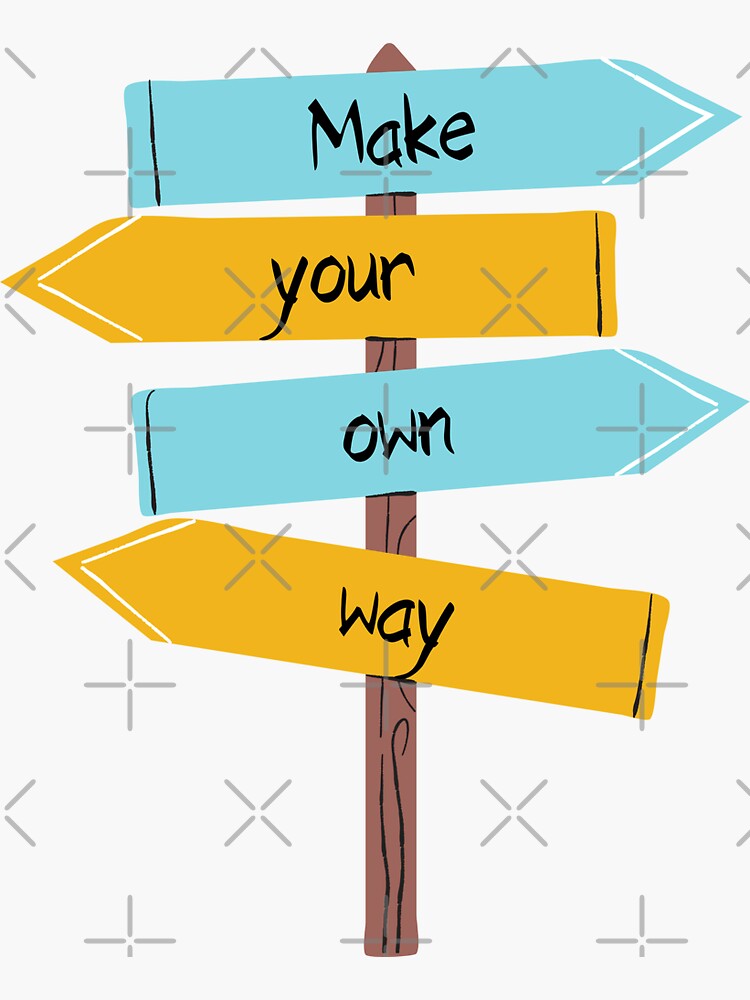"Make Your Own Way- Road Direction Sign" Sticker for Sale by Zamverse ...