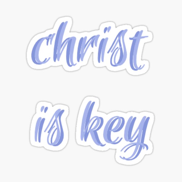 "christ is key sticker" Sticker for Sale by ActuallyAbbey | Redbubble