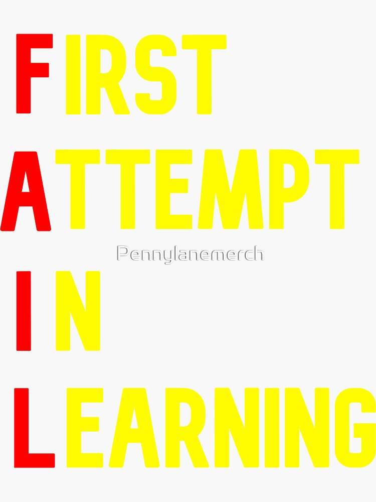 "Fail = first attempt in learning!" Sticker for Sale by Pennylanemerch ...