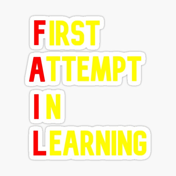 "Fail = first attempt in learning!" Sticker for Sale by Pennylanemerch ...