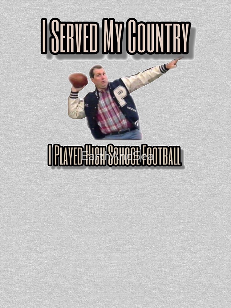 "Al Bundy I Played High School Football" T-shirt for Sale by ...