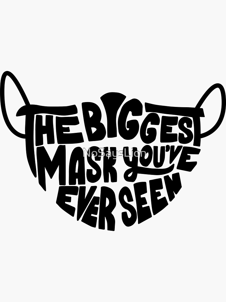 "The Biggest Mask You've Ever Seen" Sticker for Sale by NoSaysLion ...