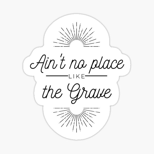 "No Place Like The Grave" Sticker for Sale by KyuteAshArt | Redbubble