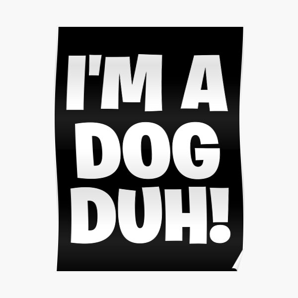 "I'm a Dog Duh Halloween dog Meme" Poster for Sale by Ayoubmad | Redbubble
