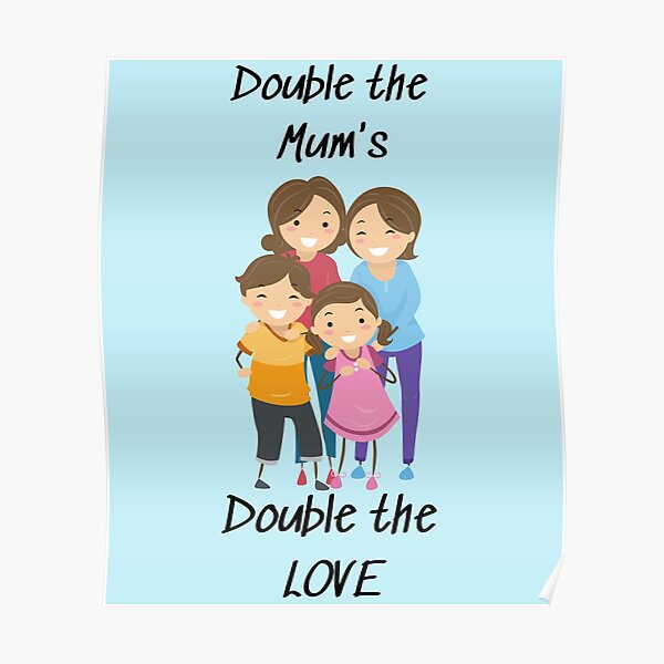 "Double the Mum's Double the Love. Two mum family. lesbian mums. lgbtq ...