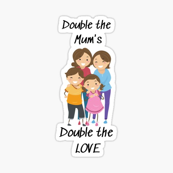 "Double the Mum's Double the Love. Two mum family. lesbian mums. lgbtq ...