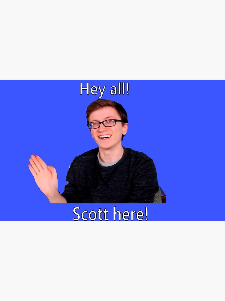 "Hey all Scott here!" Art Print for Sale by memelordKING | Redbubble