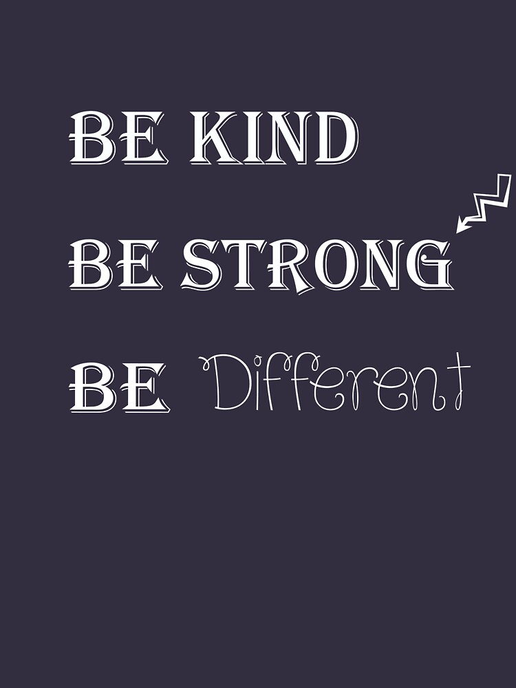"BE kind BE strong BE different" T-shirt for Sale by tshirtredbubble ...