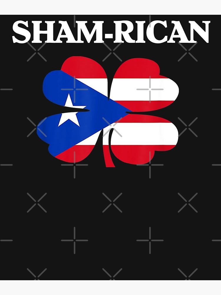 "Puerto Rican Irish Flag 4 Leaf Clover | Sham-Rican " Poster for Sale ...