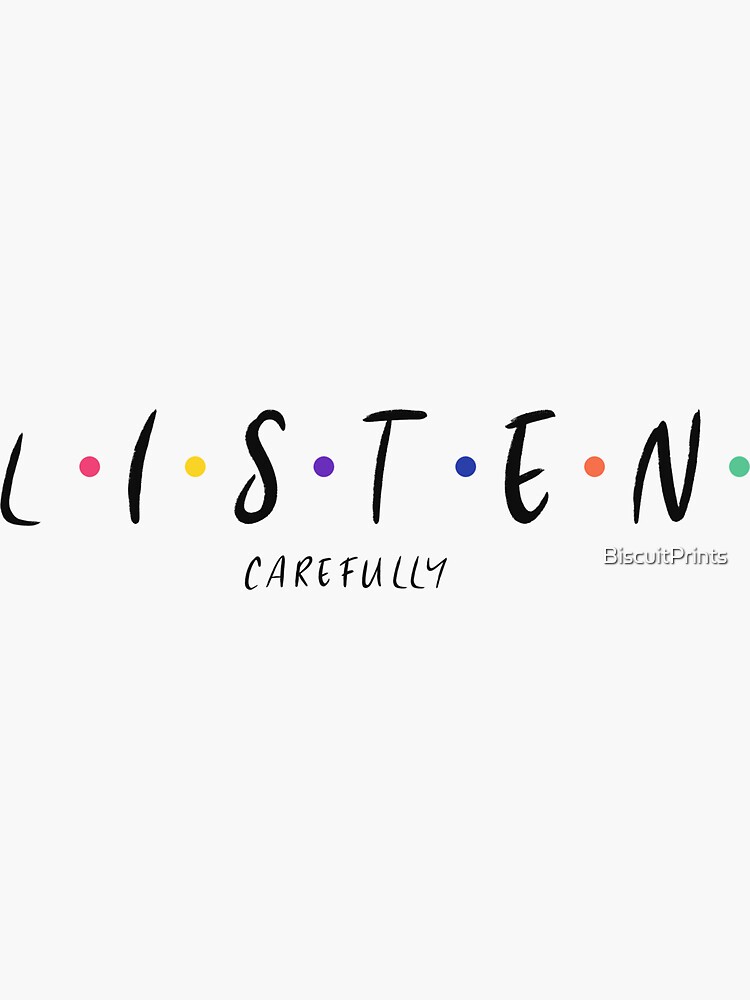 "Listen Carefully" Sticker for Sale by BiscuitPrints | Redbubble