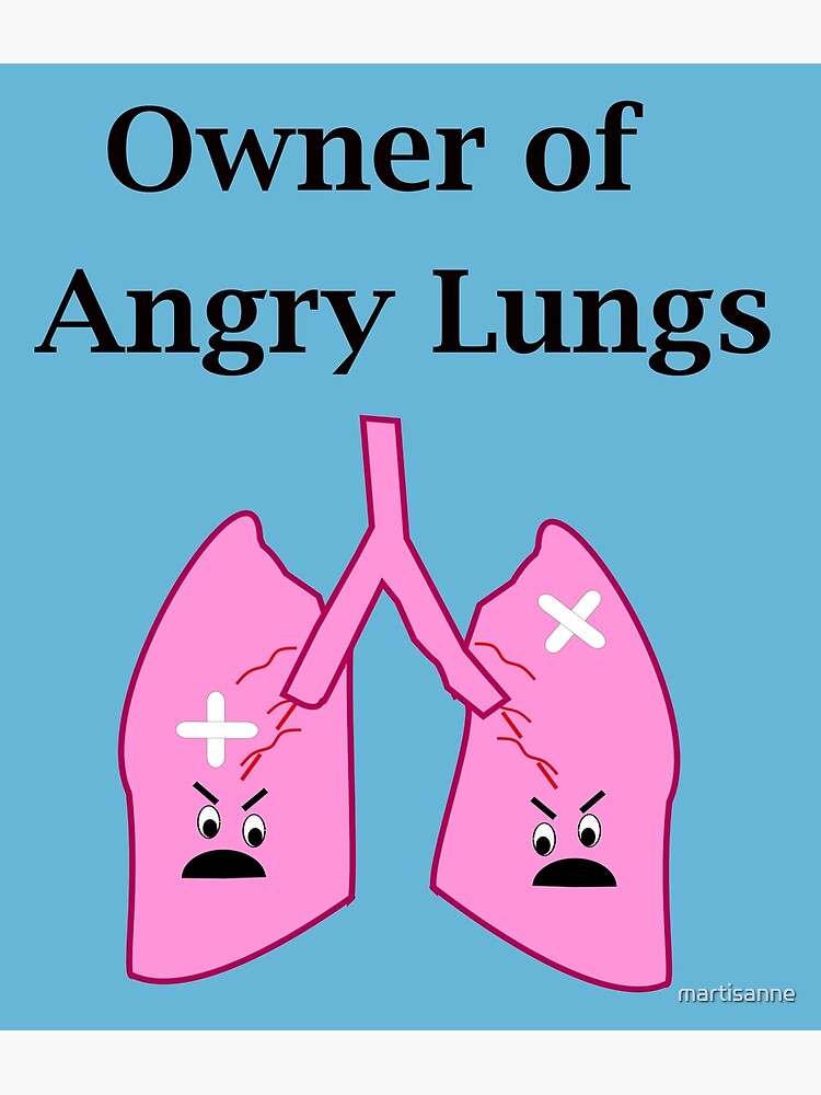 "Owner of Angry Lungs" Poster for Sale by martisanne | Redbubble