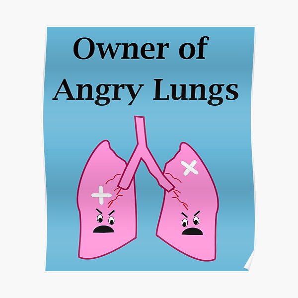"Owner of Angry Lungs" Poster for Sale by martisanne | Redbubble