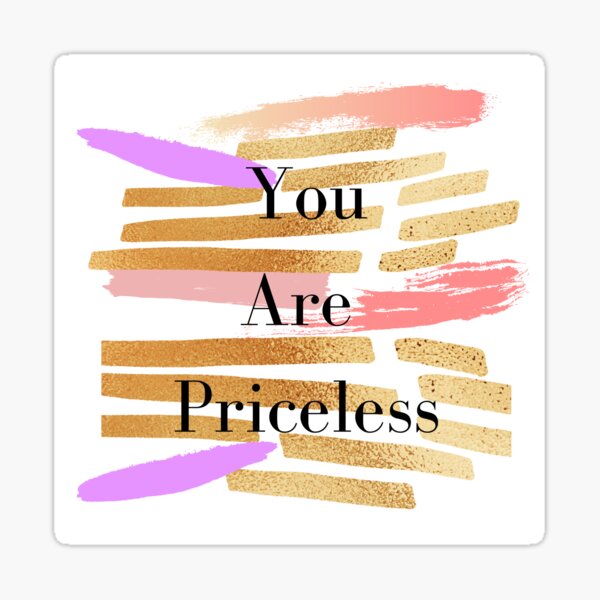 "You Are Priceless" Sticker by RheebaVN | Redbubble